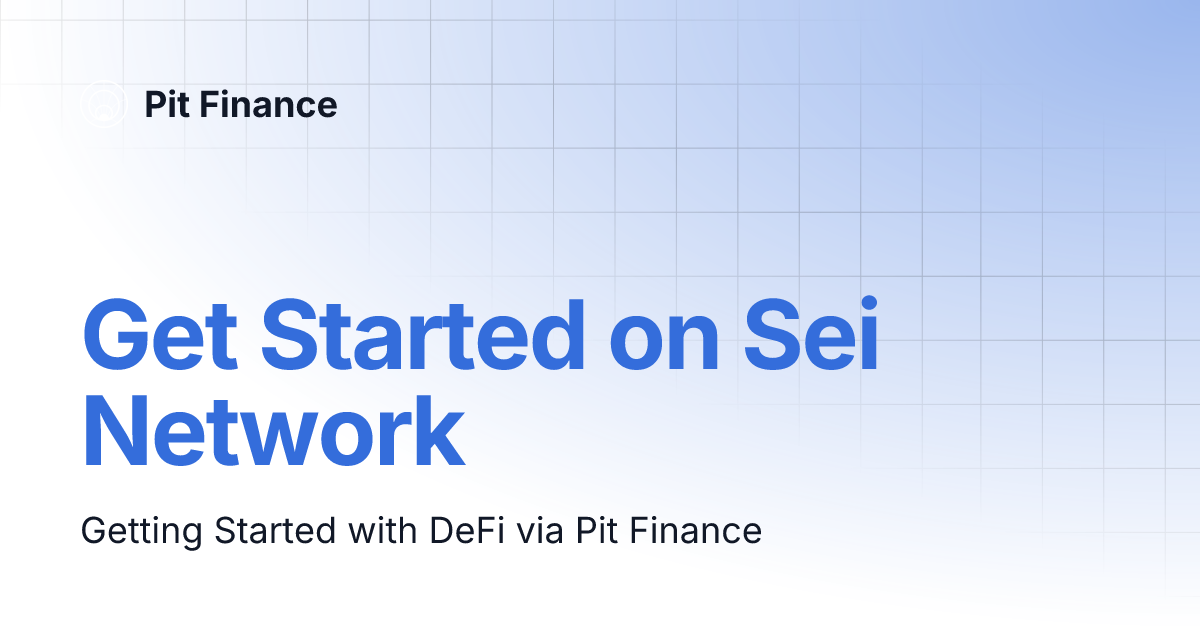 Get Started on Sei Network | Pit Finance